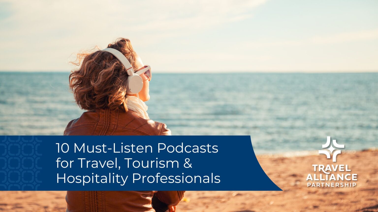10 Must-Listen Podcasts for Travel, Tourism & Hospitality Professionals ...