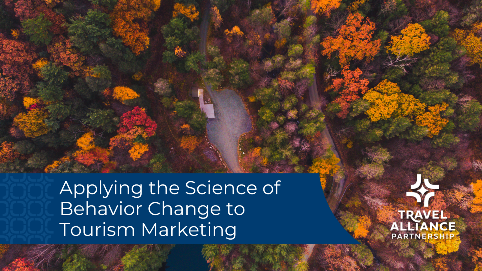 Applying the Science of Behavior Change to Tourism Marketing - Travel ...