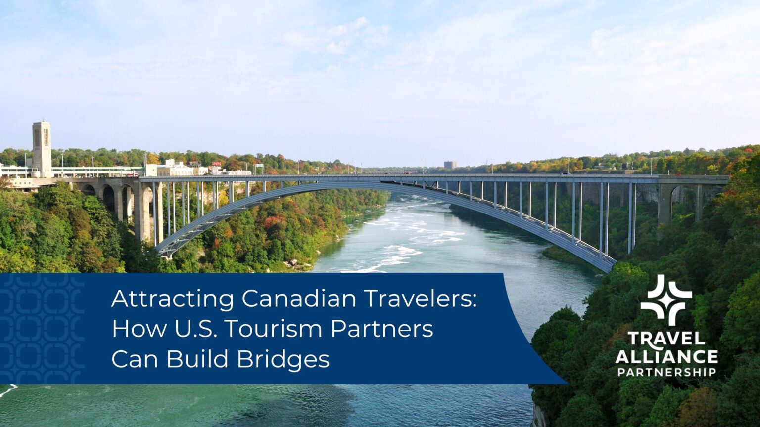 Attracting Canadian Travelers: How U.S. Tourism Partners Can Build ...